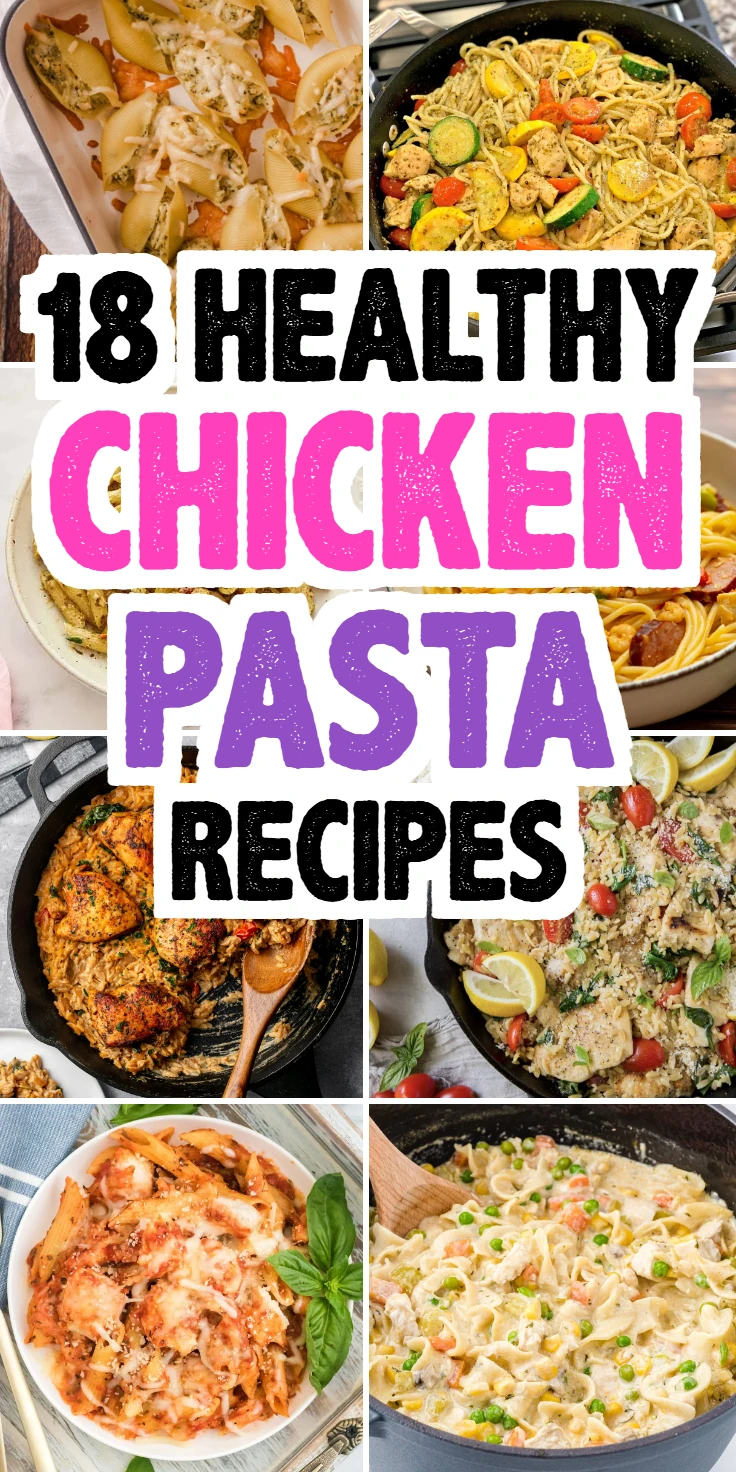 18 Easy Healthy Chicken Pasta Recipes (you’ll want to make again)